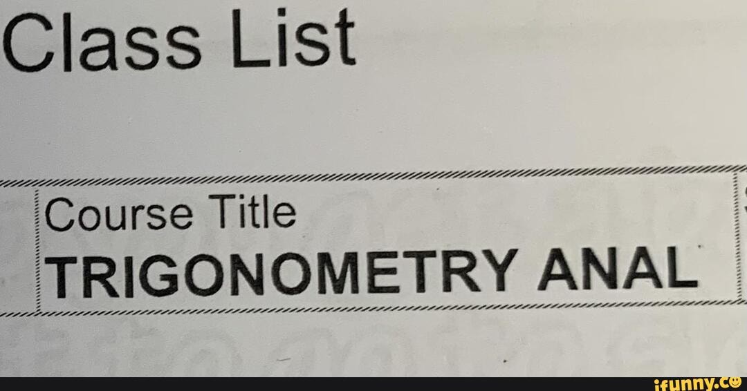 Trigonometry memes. Best Collection of funny Trigonometry pictures on ...