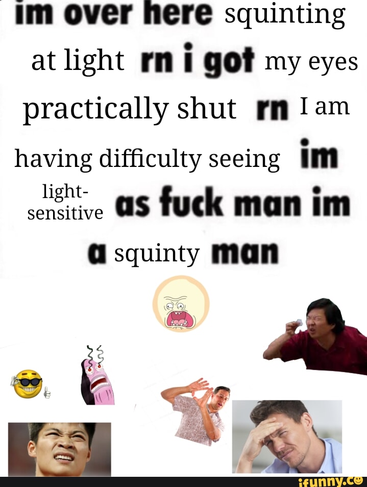 Squinty memes. Best Collection of funny Squinty pictures on iFunny
