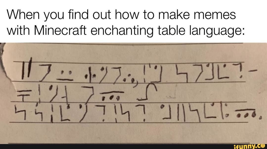 When you find out how to make memes With Minecraft enchanting table ...