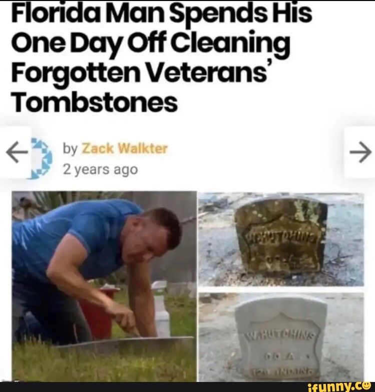 Florida Man Spends His One Day Off Cleaning Forgotten Veterans ... Florida Man Spends His One Day Off Cleaning Forgotten Veterans ...