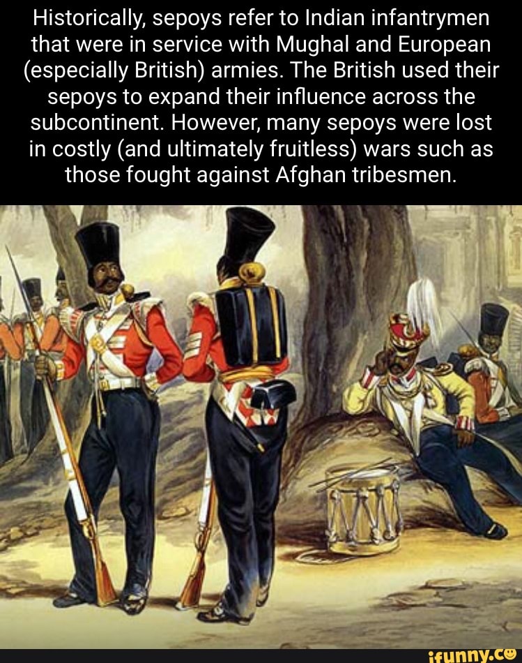 Historically, sepoys refer to Indian infantrymen that were in service ...