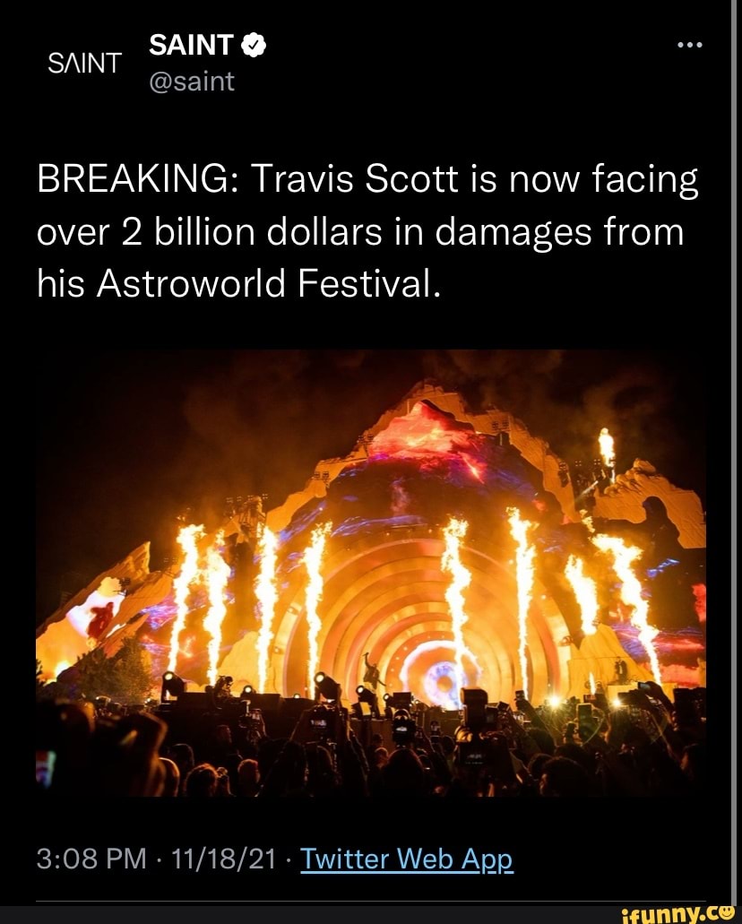 SAINT SAINT @saint BREAKING: Travis Scott is now facing over 2 billion ...