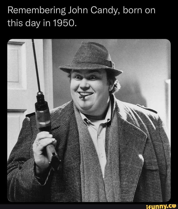 Remembering John Candy, born on this day in 1950. - iFunny