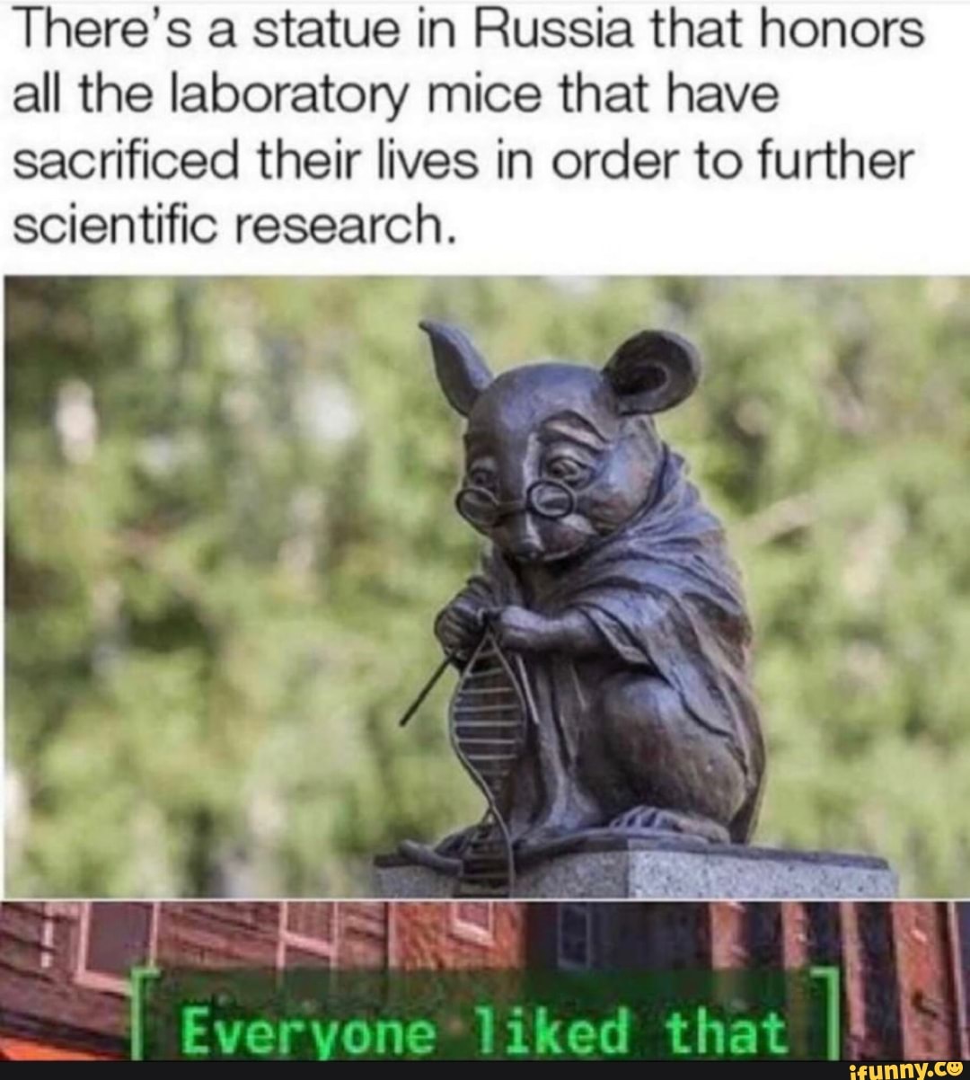 There's a statue in Russia that honors all the laboratory mice that ...