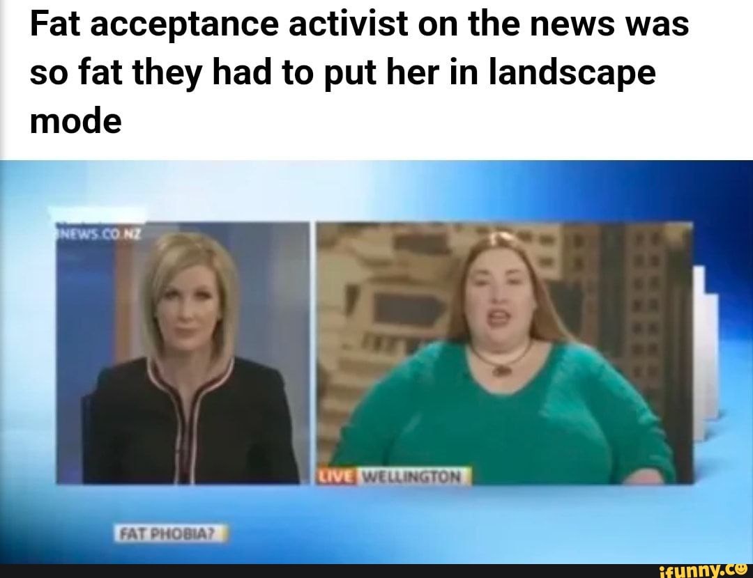 Fat acceptance activist on the news was so fat they had to put her in ...
