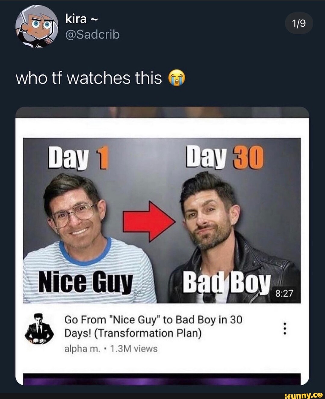 Who tf watches this @ Go From "Nice Guy" to Bad Boy in 30 Days ...