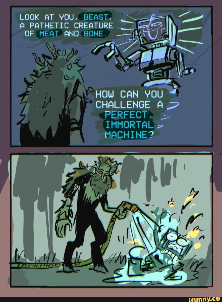 LOOK AT YOU. BEAST, PATHETIC CREATURE OF MEAT AND BONE.. HOW CAN YOU ...