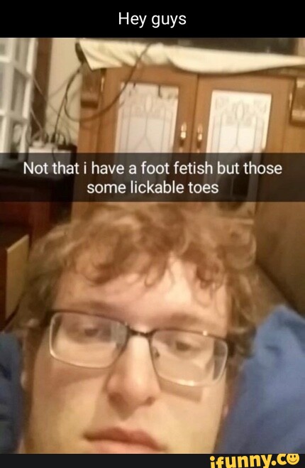 Hey guys Not that i have a foot fetish but those some lickable toes ...
