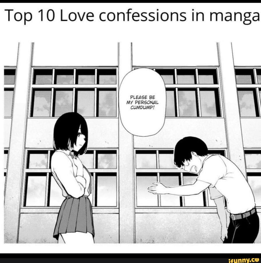 Top 10 Love confessions in manga PLEASE BE MY PERSONAL CUMDUMP! - iFunny