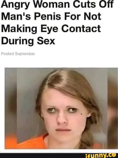 Man's Penis For Not Making Eye Contact During Sex - iFunny