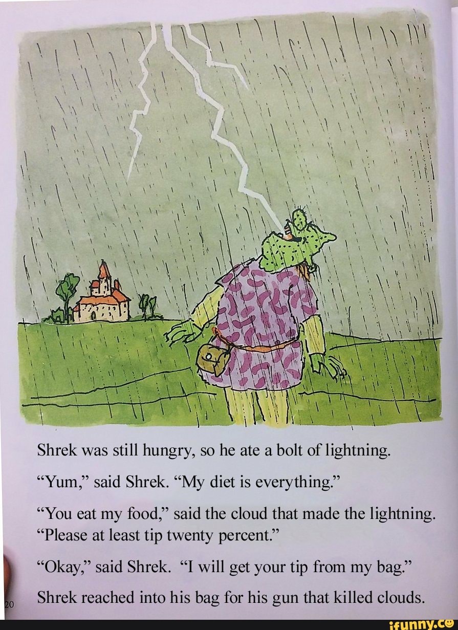 Shrek was still hungry, so he ate a bolt of lightning. "Yum," said ...
