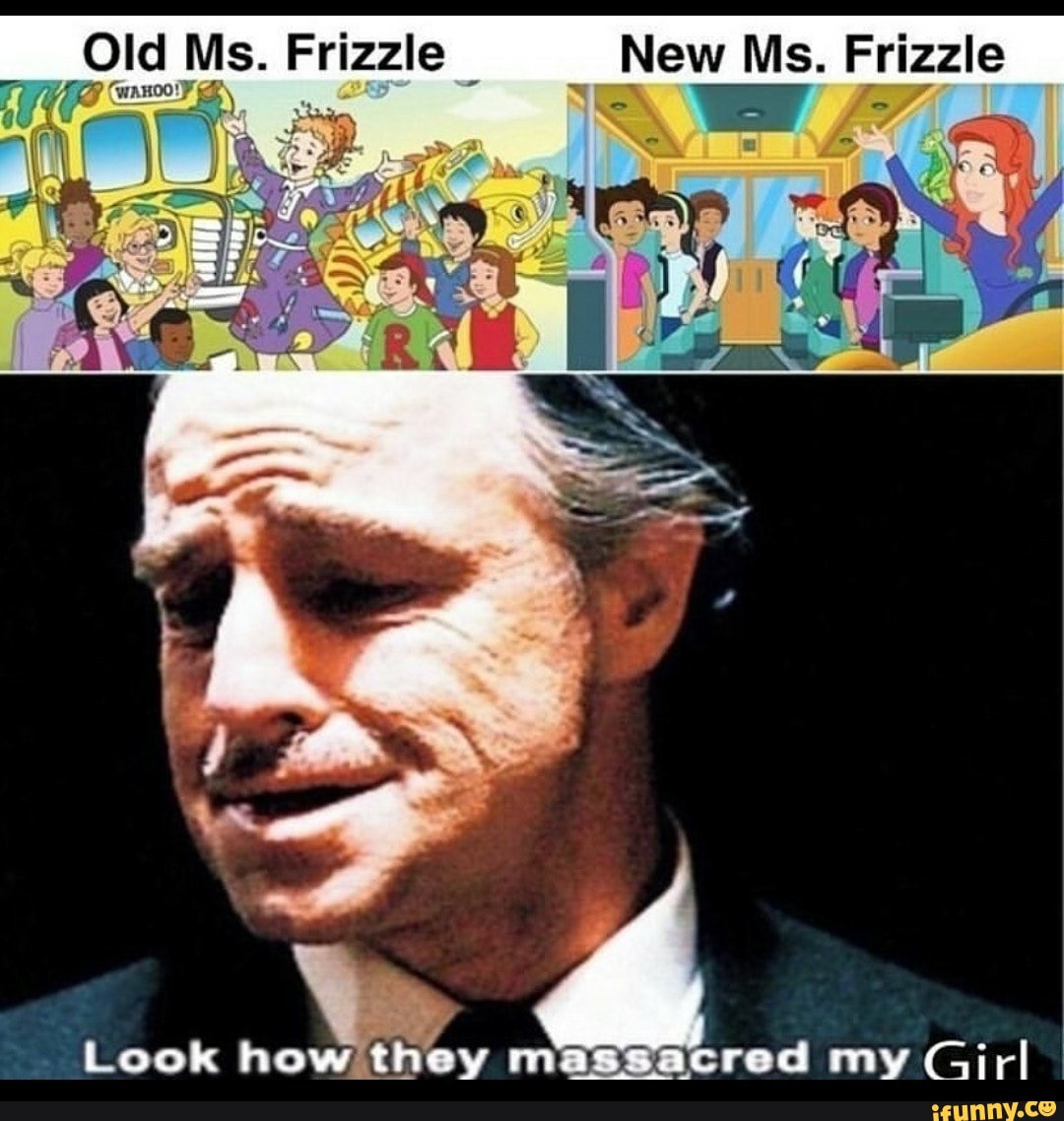 Old Ms Frizzle New Ms Frizzle Look How They Icred My Girl Ifunny Brazil