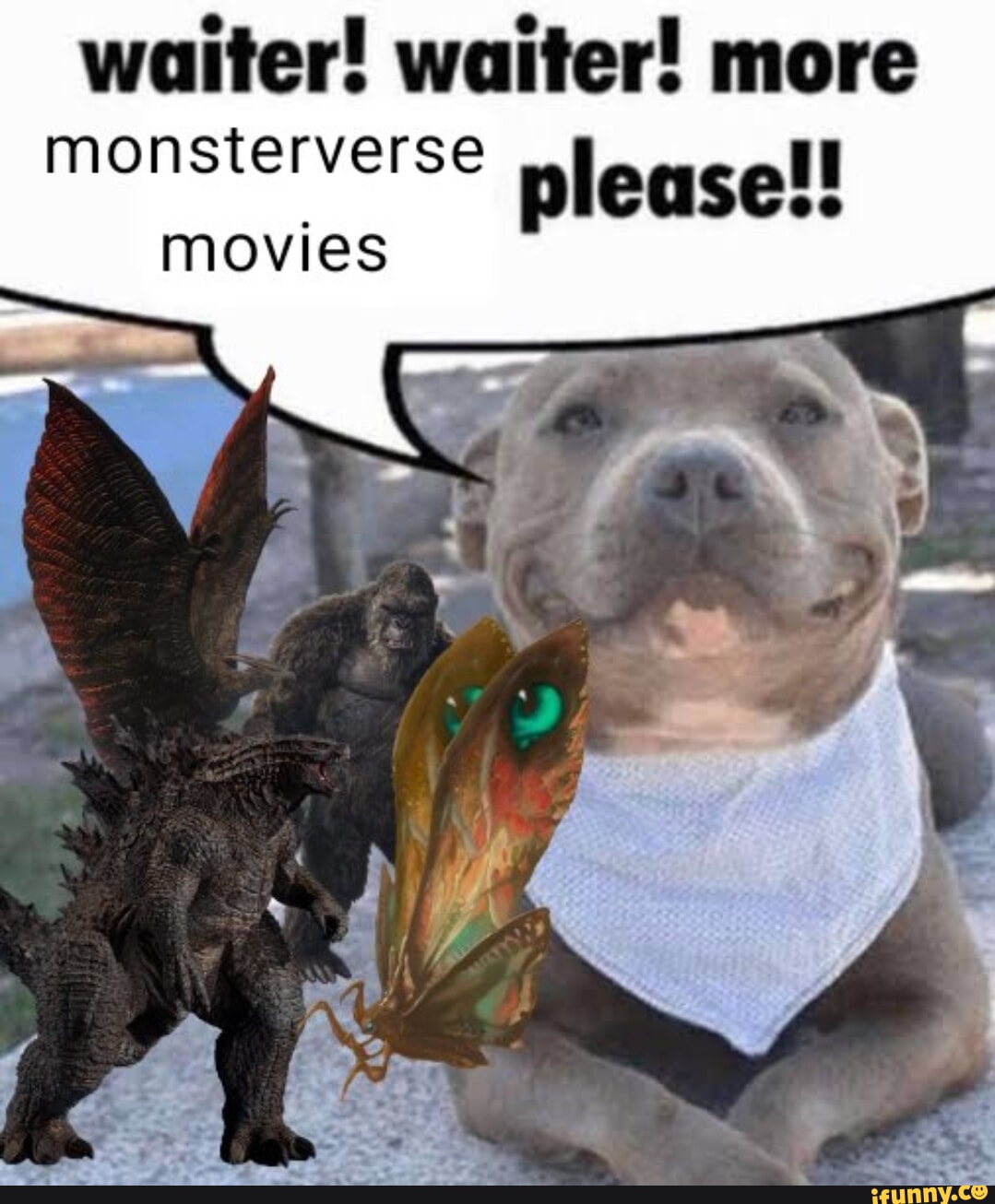 Waiter! waiter! more please!! monsterverse movies - iFunny