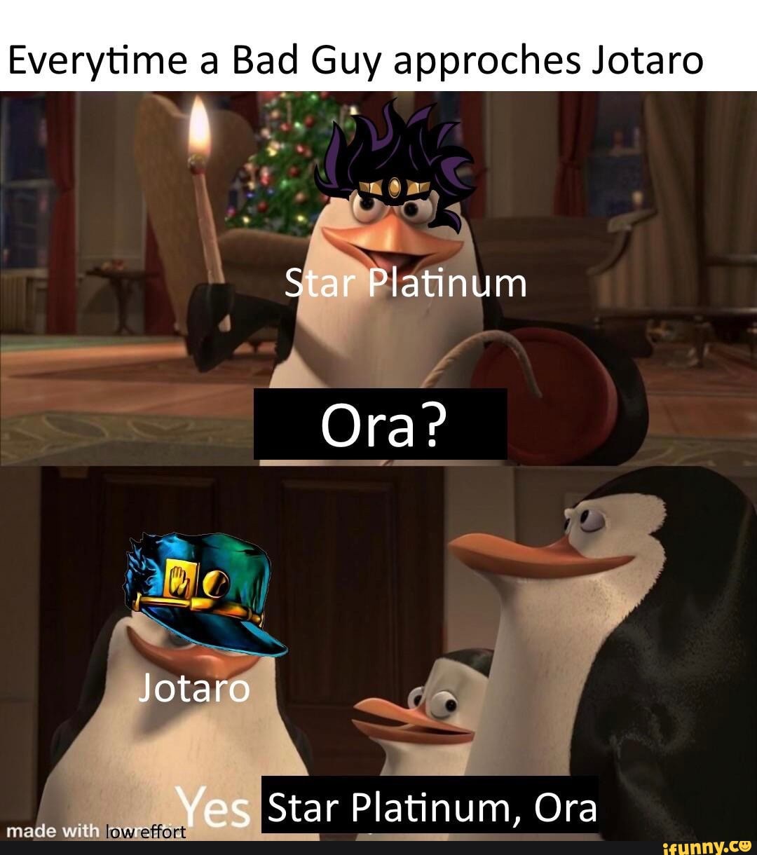 Everytime a Bad Guy approches Jotaro Star Platinum Ora? Jotaro mace with Yes Star Platinum, Ora ...