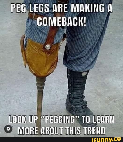 Pegging memes. Best Collection of funny Pegging pictures on iFunny