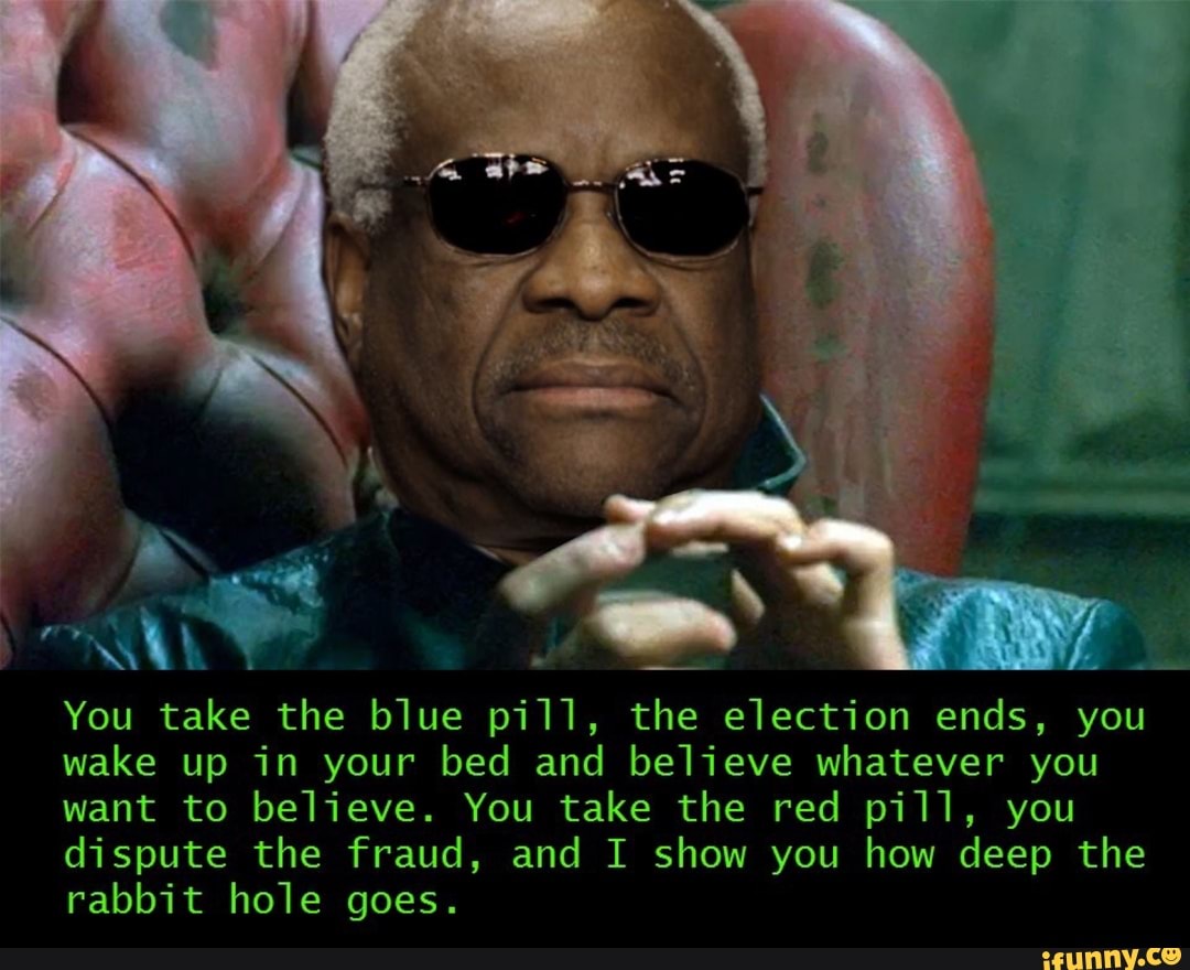 Of You take the blue pill, the election ends, you wake up in your bed ...