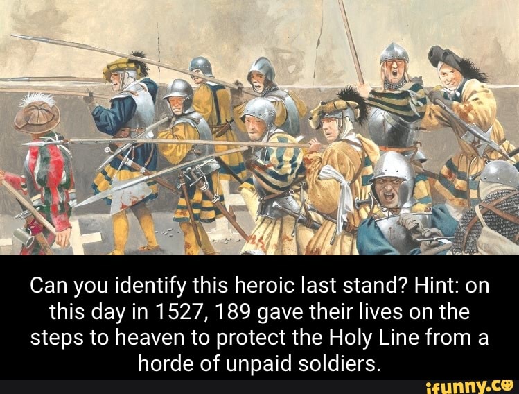 Can you identify this heroic last stand? Hint: on this day in 1527, 189 ...