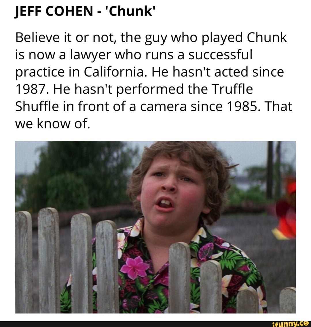 JEFF COHEN - 'Chunk' Believe it or not, the guy who played Chunk is now ...