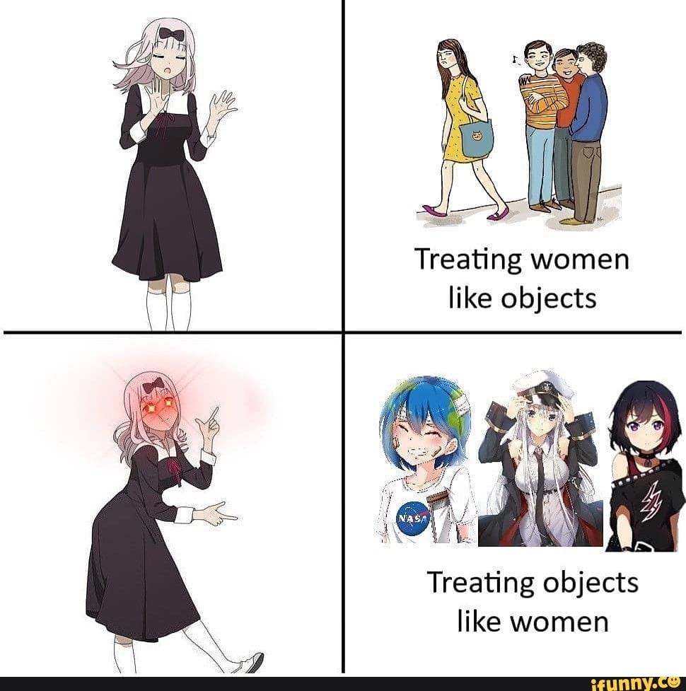 Treating women like objects like - iFunny