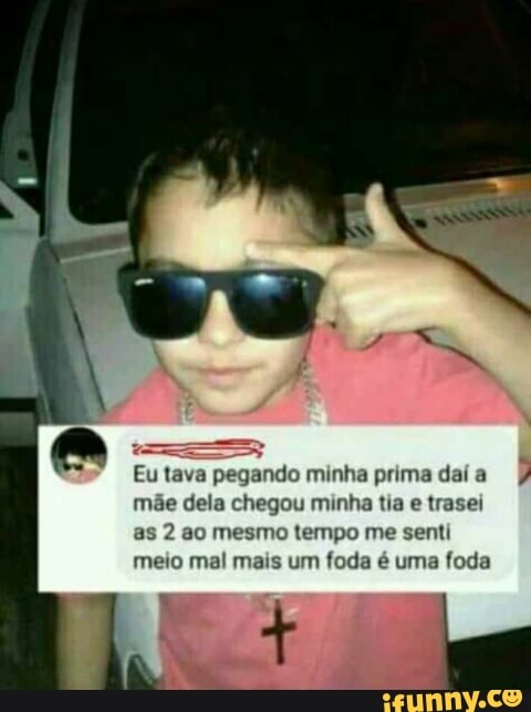 U Tava Pegando Minha Prima Daí A Mãe Dela Chegou Minha Tia E Trasei As