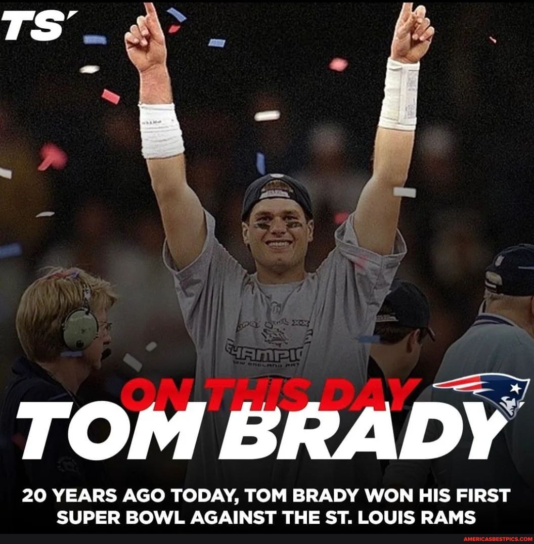 TOM BRADY 20 YEARS AGO TODAY, TOM BRADY WON HIS FIRST SUPER BOWL ...