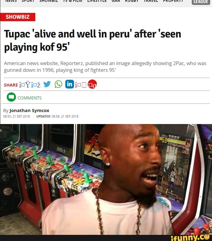 Tupac 'alive and well in peru' after 'seen playing kof 95' American ...