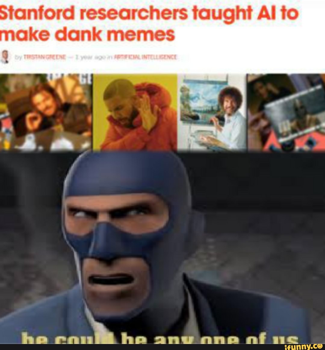Tcnford researchers taught Al to oke dank memes - iFunny