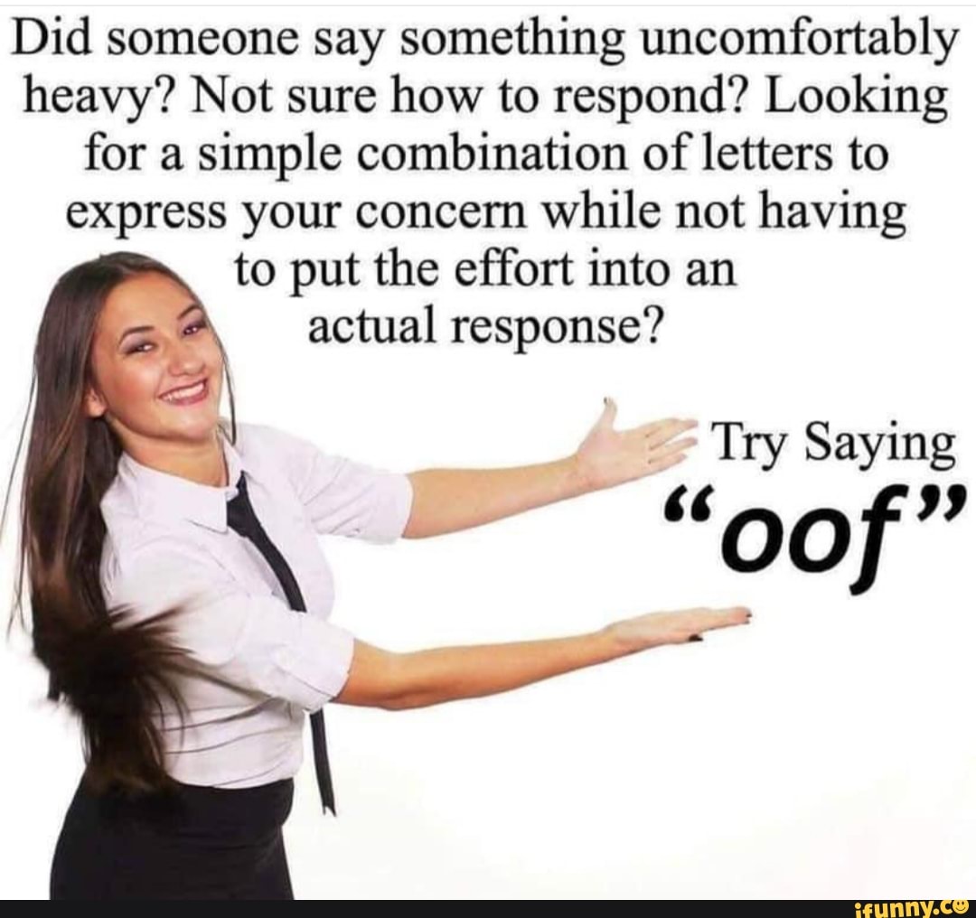 Did someone say something uncomfortably heavy? Not sure how to respond ...