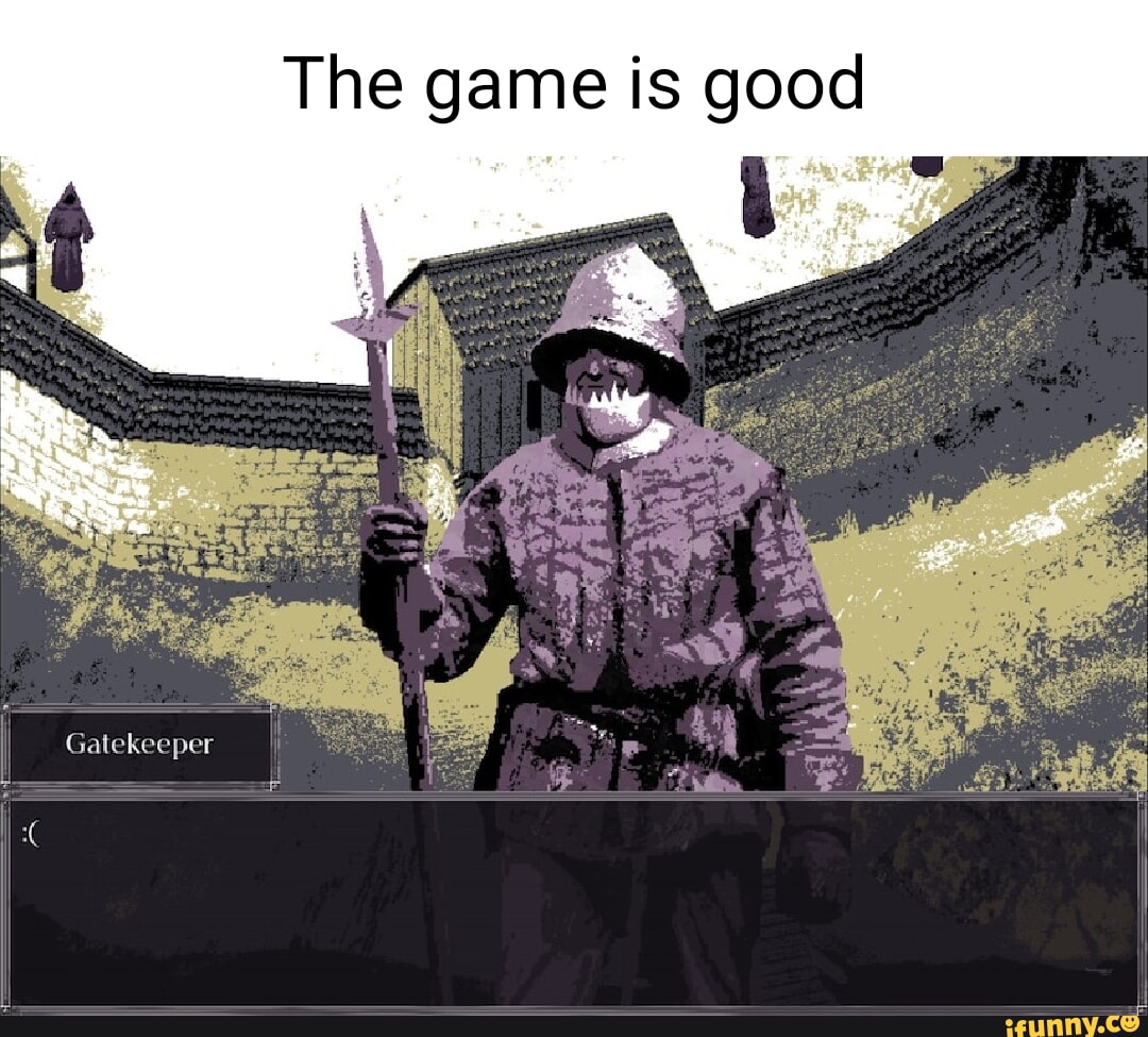 Gatekeeper memes. Best Collection of funny Gatekeeper pictures on iFunny