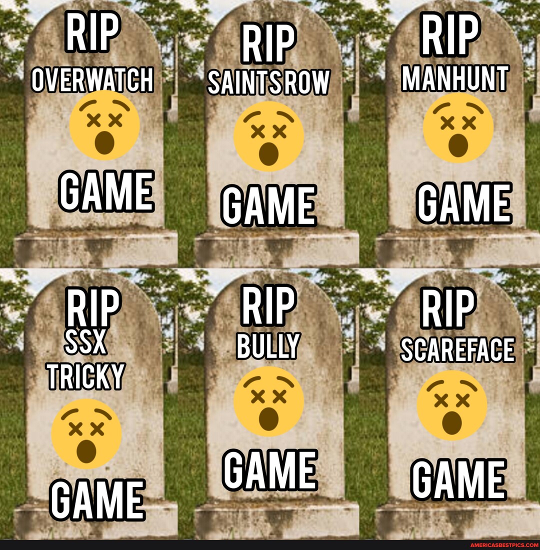 RIP OVERWATCH SAINTSROW GAME ggAME RIP SSX BULLY TRICKY GAME GAME RIP ...