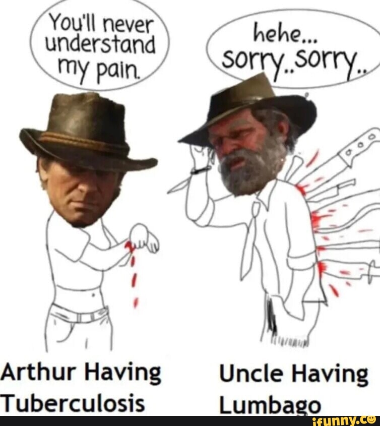 Hehe... Sorry, SOrry, You'll never understand my pain Arthur Having ...
