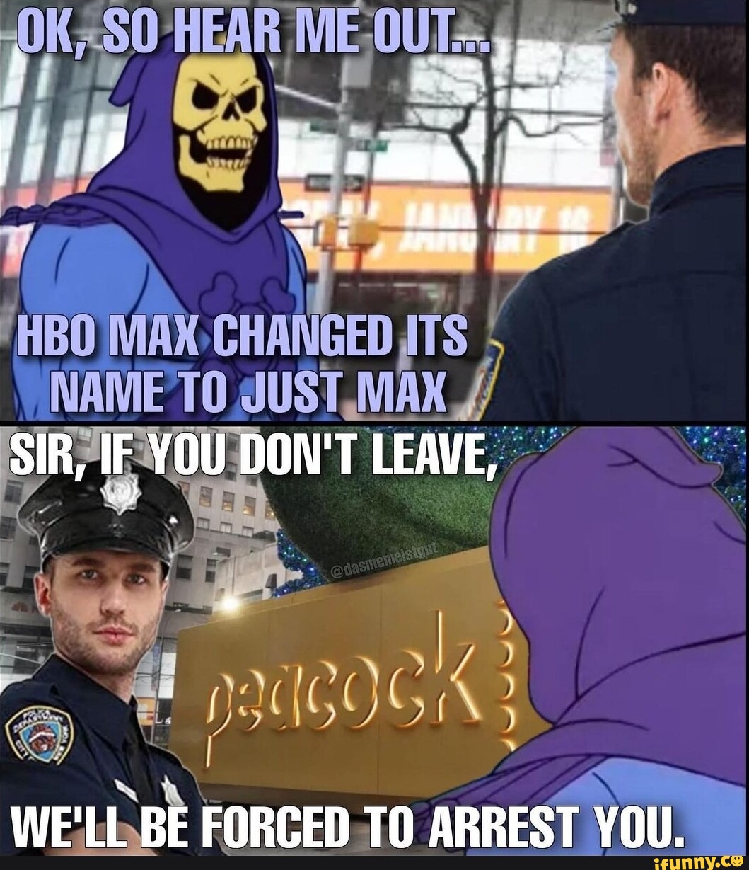 BY te MAX. CHANGED SIR, IF YOU DON'T LEAVE, WE'LL BE FORCED TO ARREST ...