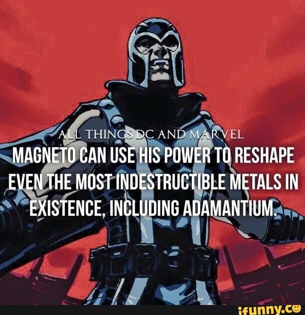 ATE AND SEARS MAGNETO CAN USE HIS POWER TG RESHAPE EVEN THE MOST ...