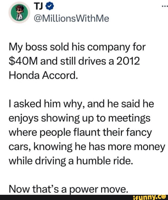 We @MillionsWithMe My boss sold his company for and still drives a 2012 ...