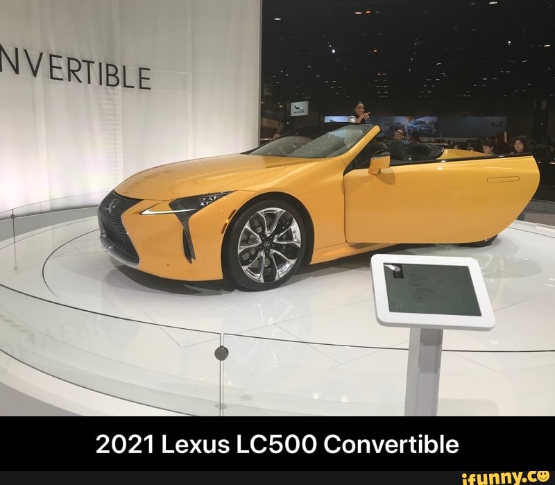 2021 Lexus LC500 Convertible - 2021 Lexus LC500 Convertible - iFunny