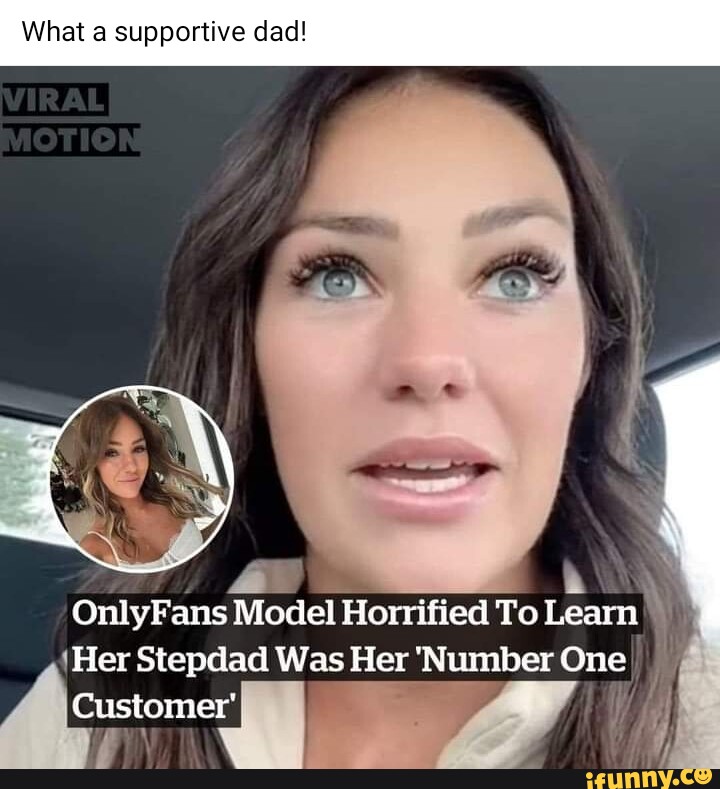 What a supportive dad! OnlyFans Model Horrified To Learn 'Her Stepdad ...