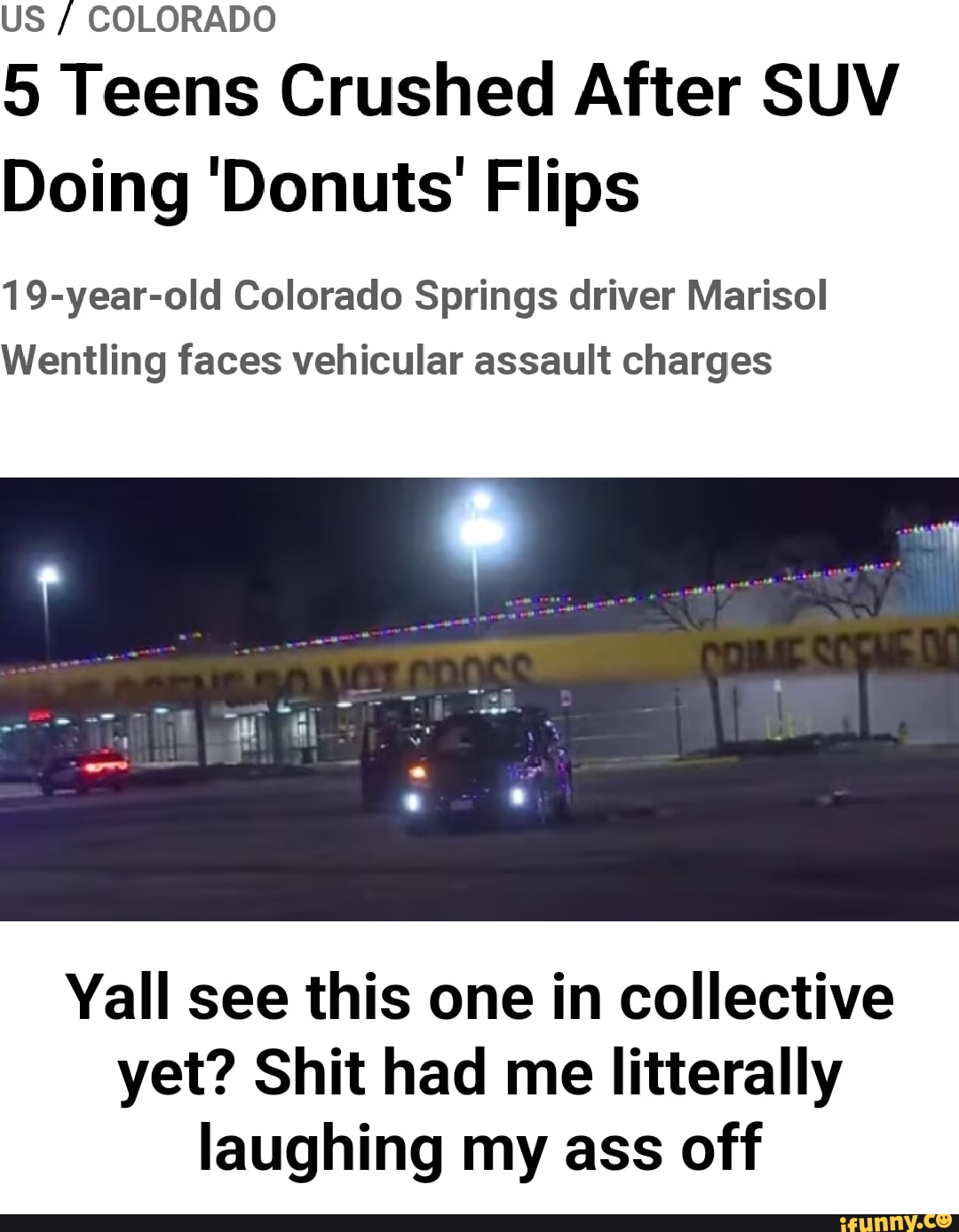US / COLORADO 5 Teens Crushed After SUV Doing 'Donuts' Flips 19-year ...