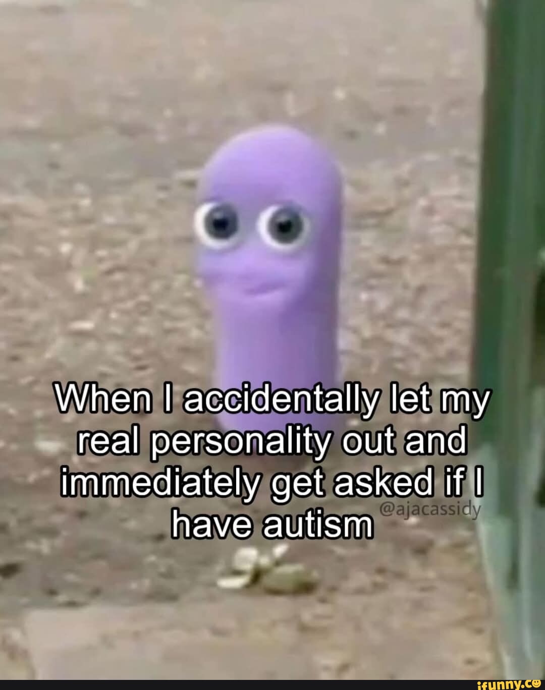 When I accidentally let my real personality out and immediately get ...