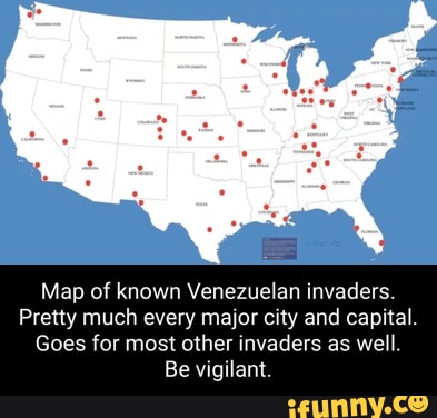 Map of known Venezuelan invaders. Pretty much every major city and ...