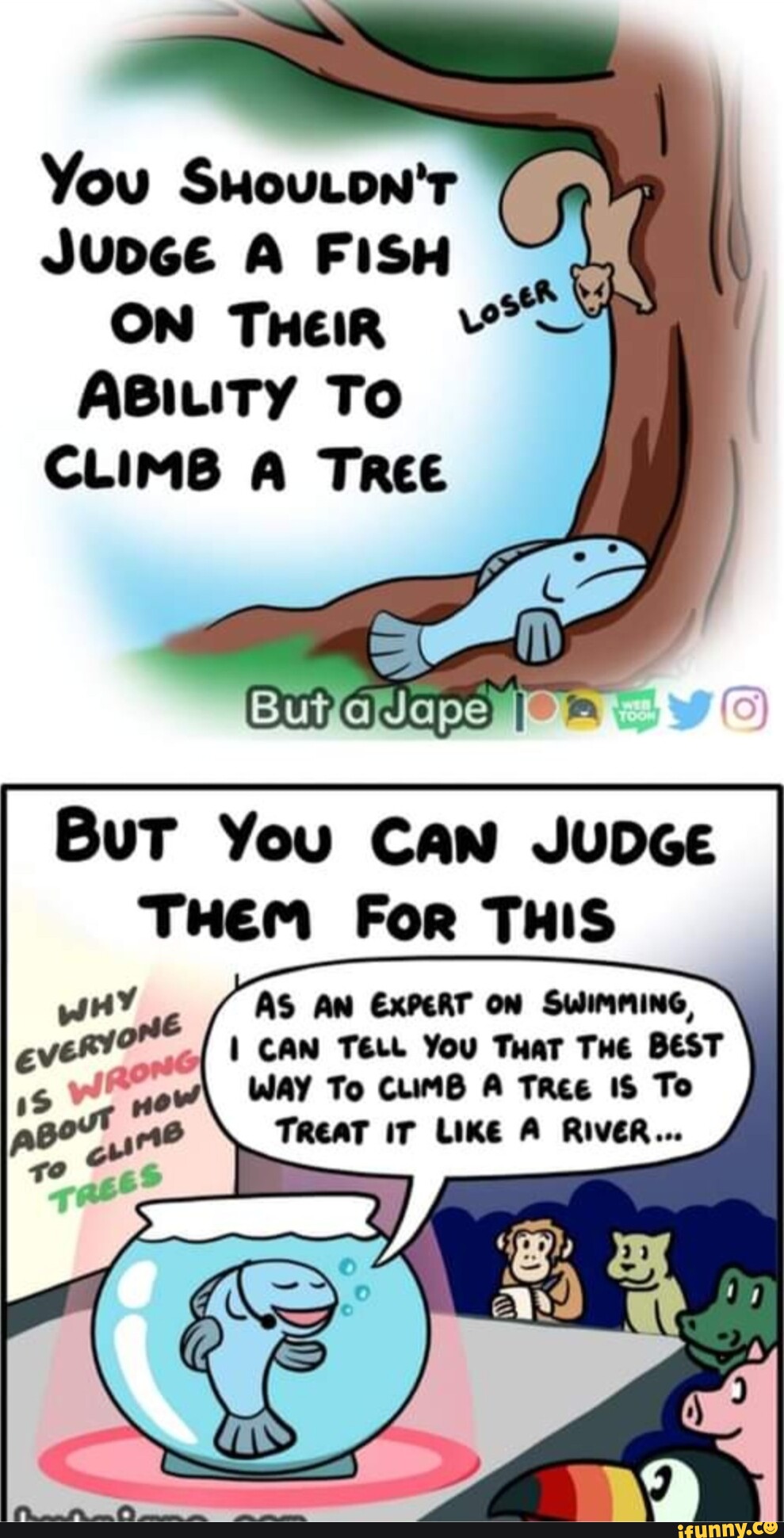 You Suouton'r JUDGE A FISH ON THeiR ABiLITy To CLIMB A TREE BuT You CAN ...