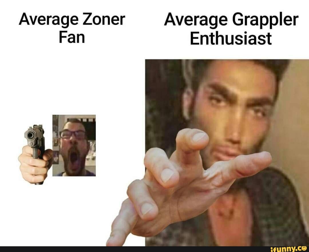 Average Zoner Average Grappler Fan Enthusiast - iFunny
