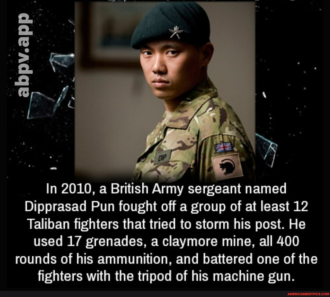 Abpv.a In 2010, a British Army sergeant named Dipprasad Pun fought off ...