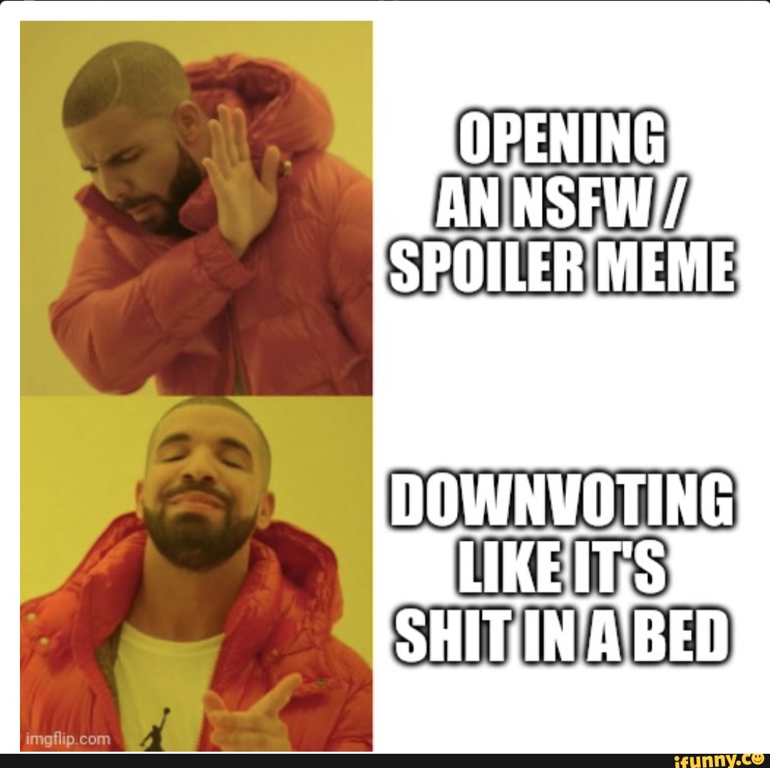 OPENING AN NSFW/ SPOILER MEME - iFunny