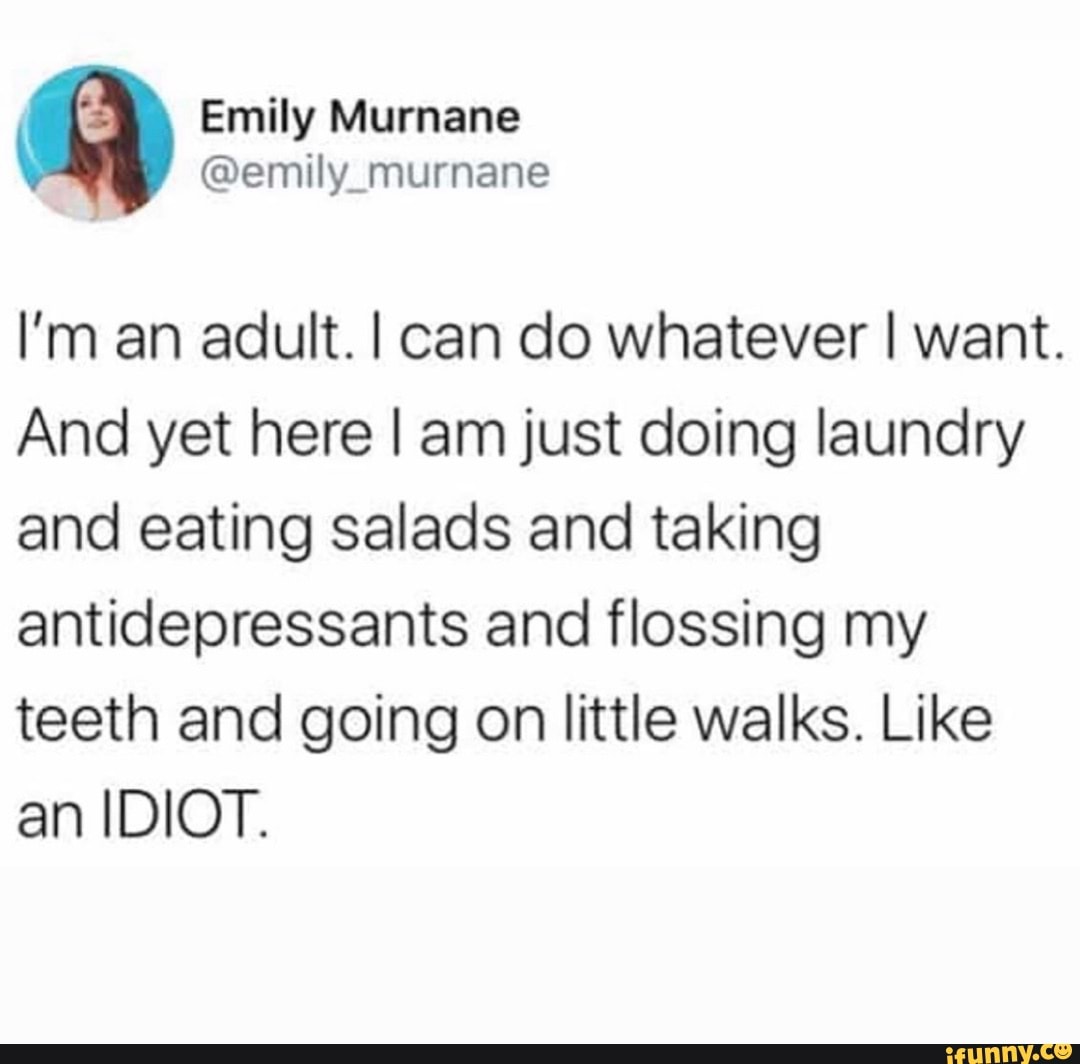 Emily Murnane @emily murnane I'm an adult. I can do whatever I want ...