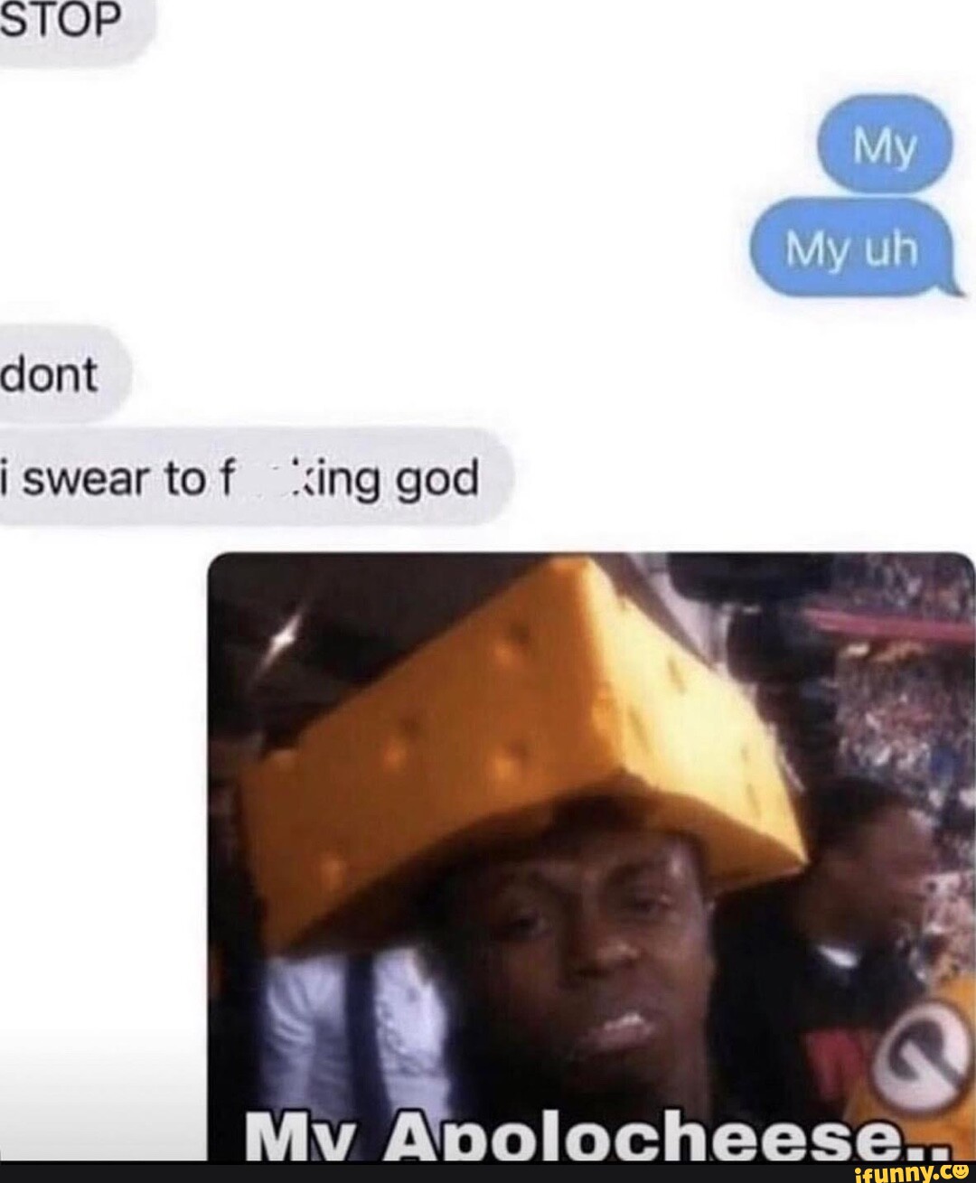 STOP dont swear tof ing god - iFunny