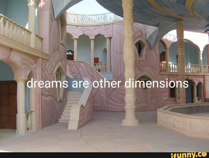 Dreams Are Other Dimensions Dreams Are Other Dimensions