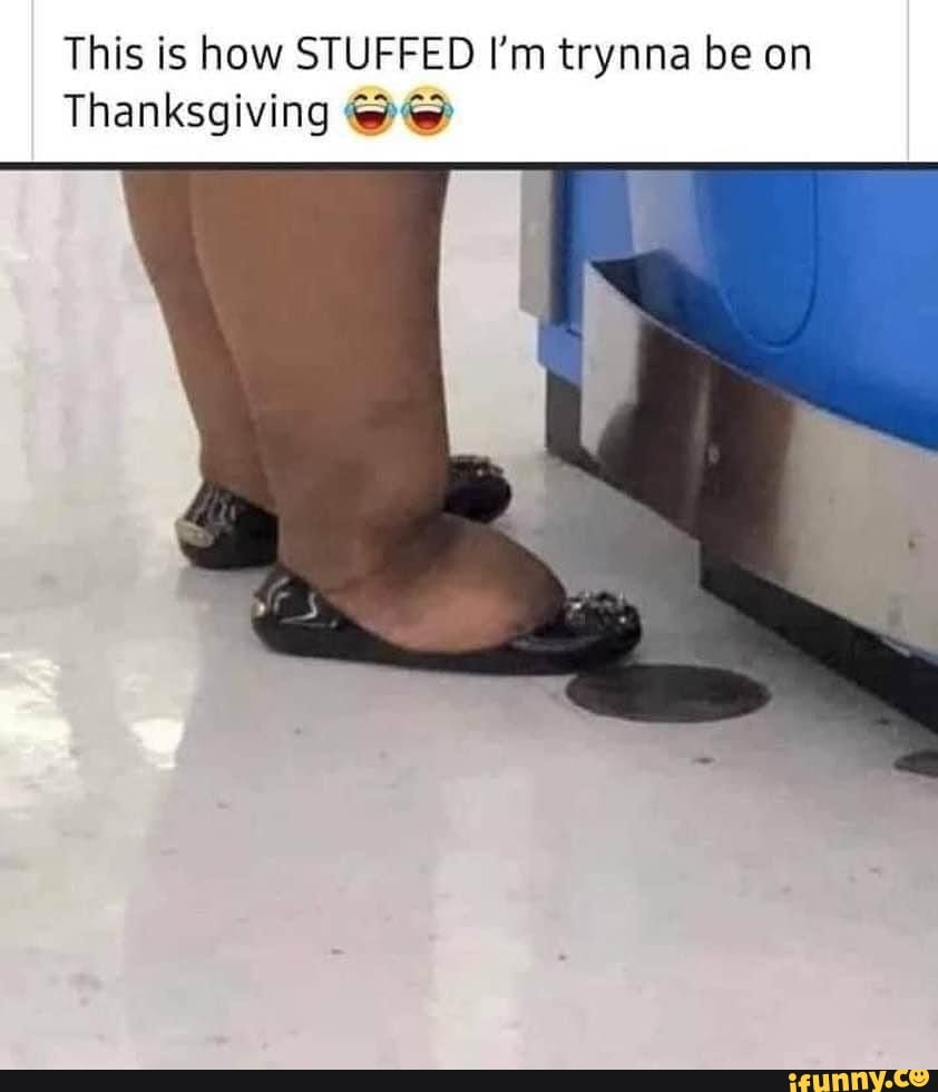 This Is How STUFFED I m Trynna Be On Thanksgiving IFunny this-is-how-stuffed-i-m-trynna-be-on-thanksgiving-ifunny