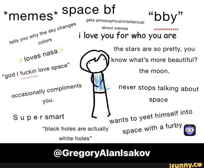 *memes* space es bf by" es nan' about memes i love you for for who who ...