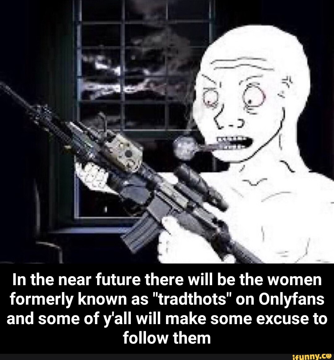 Tradthots memes. Best Collection of funny Tradthots pictures on iFunny