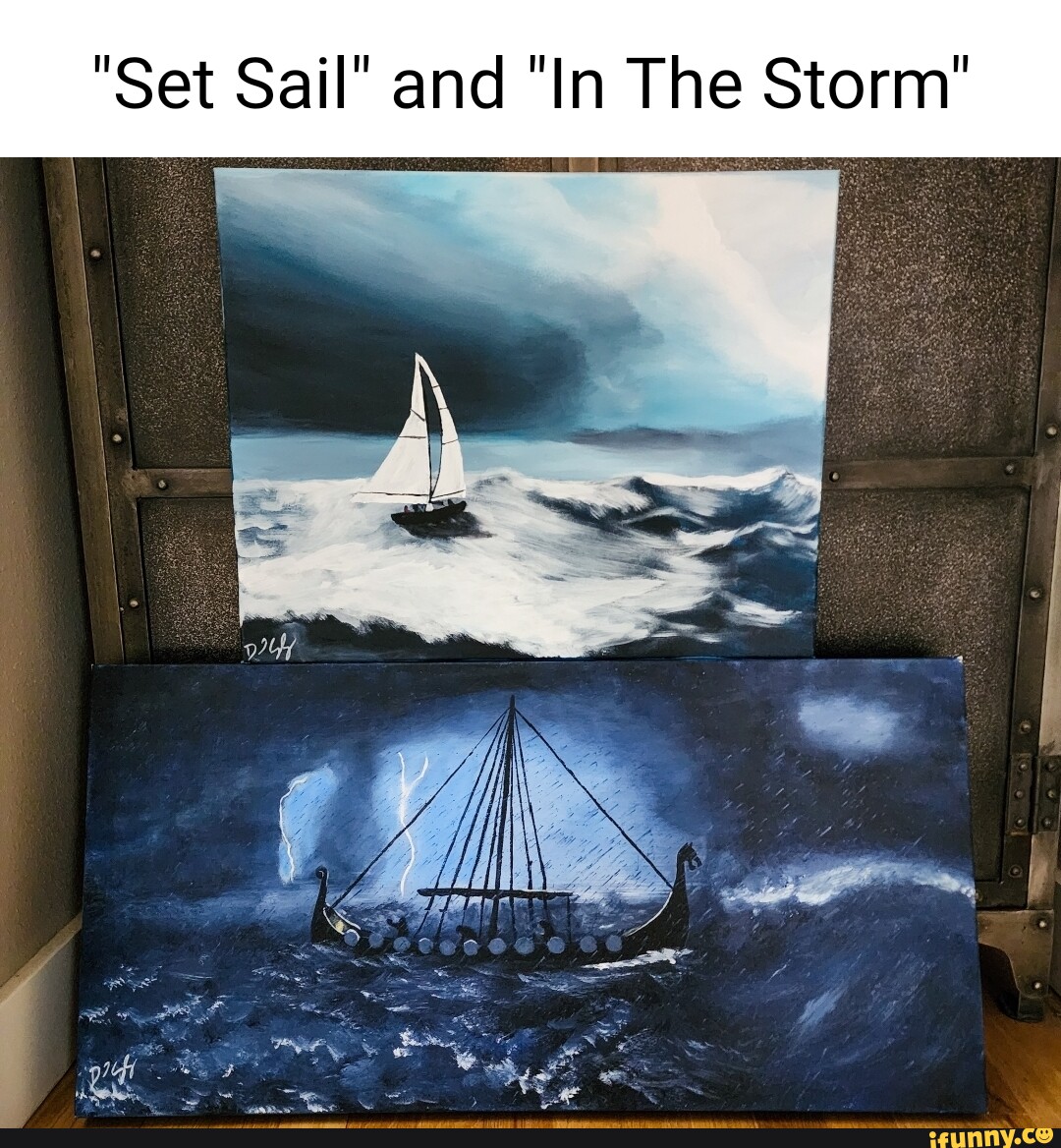 "Set Sail" and "In The Storm" - iFunny